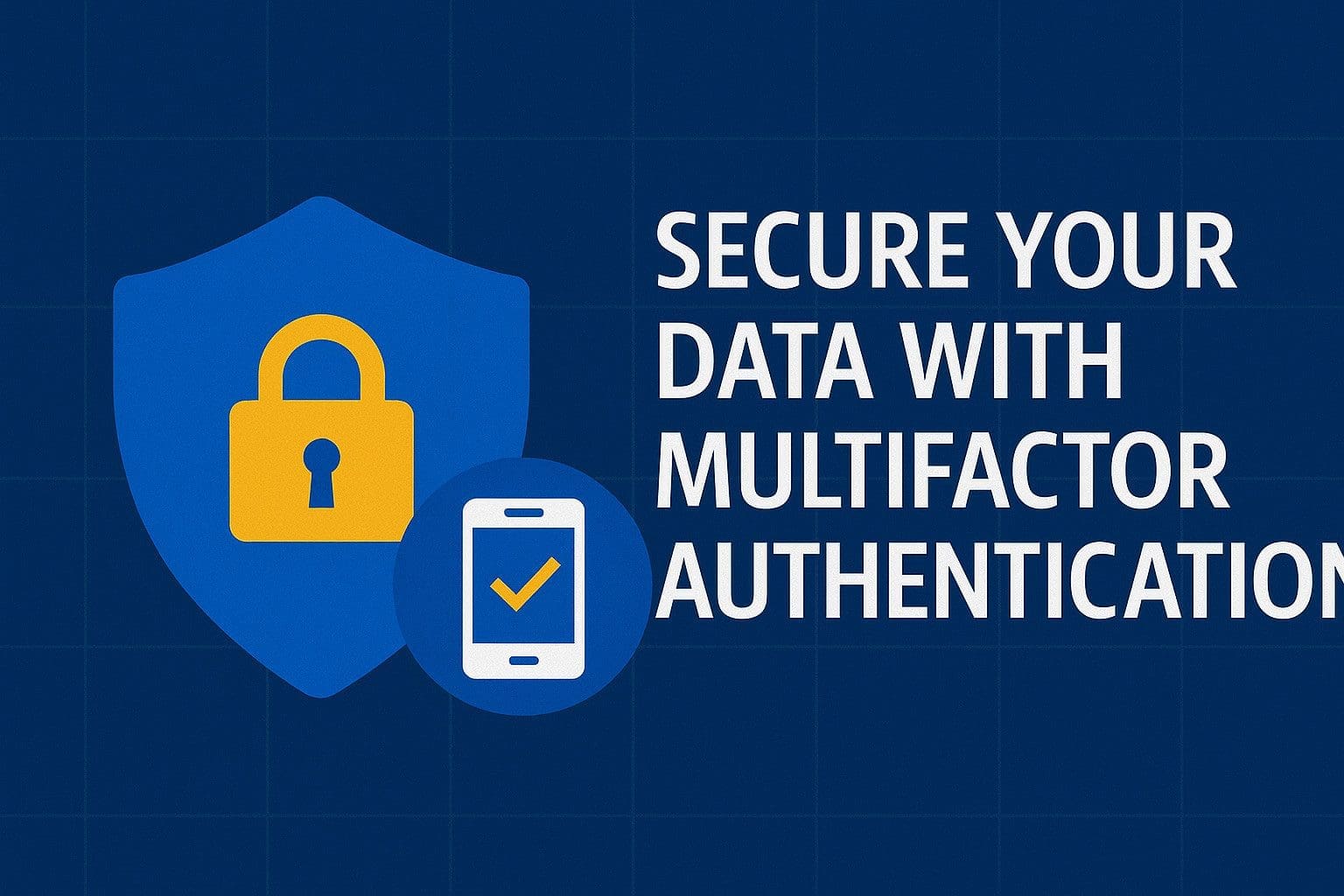 Secure Your Data with Multi Factor Authentication